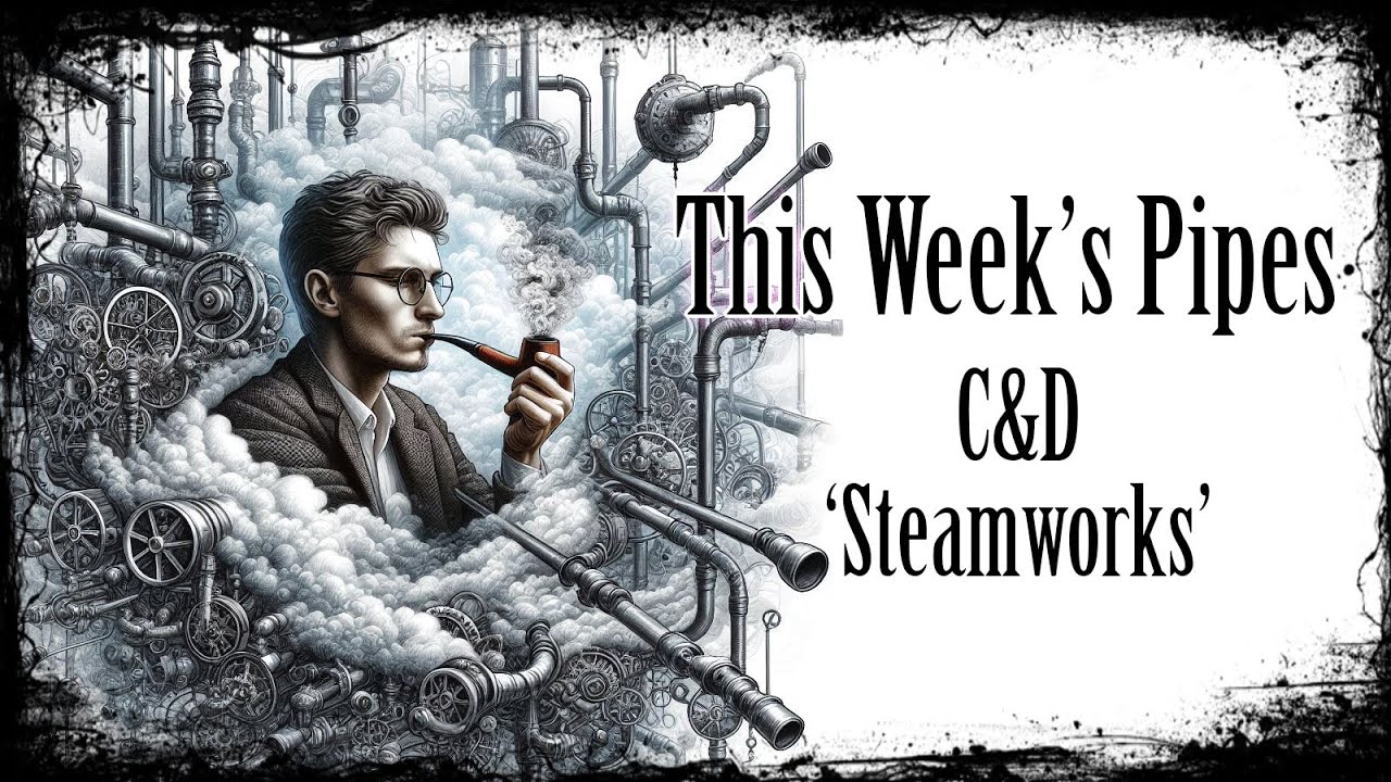 This Week's Pipes - C&D 'Steamworks' - YouTube