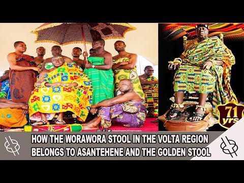 HOW THE WORAWORA STOOL IN THE VOLTA REGION BELONGS TO ASANTEHENE AND ...
