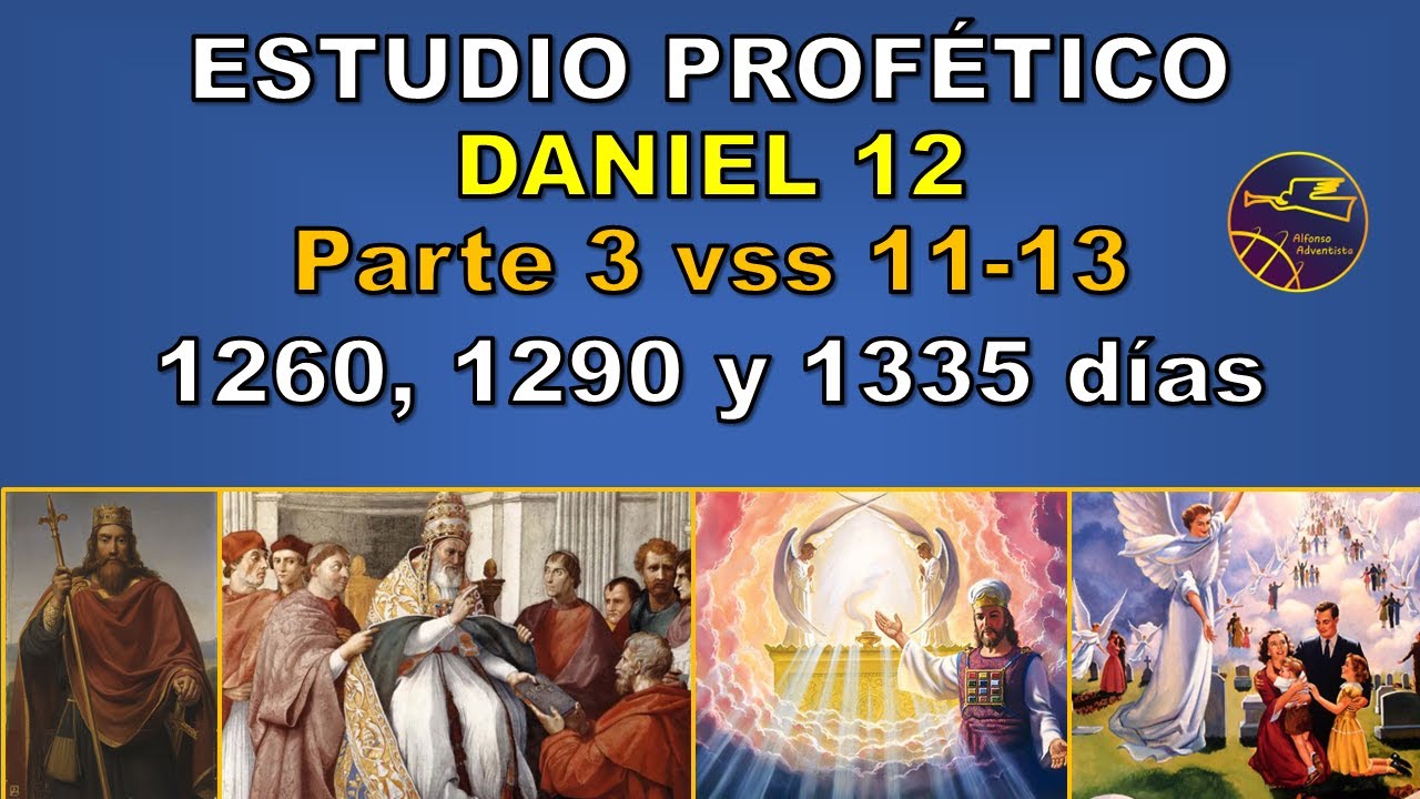 DANIEL 12 Pt.3 Versículos 11-13 Estudio profético 31 (Alfonso ...