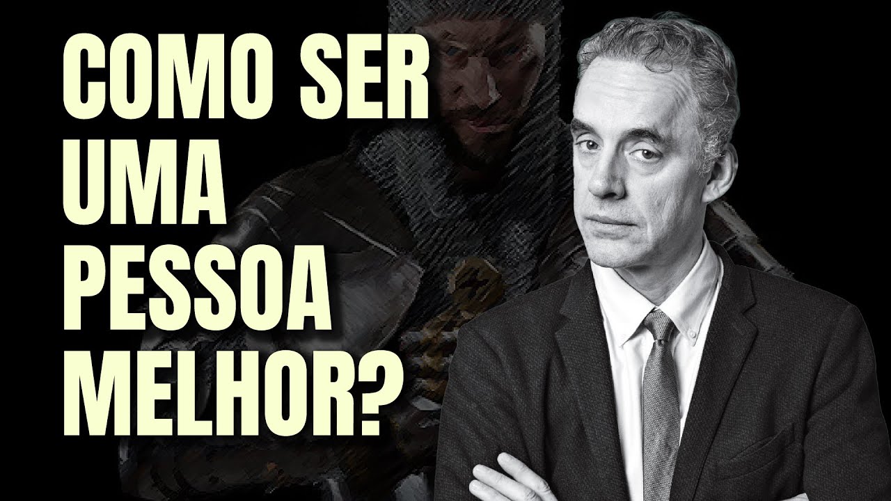COMO SER UMA PESSOA MELHOR / JORDAN PETERSON - YouTube