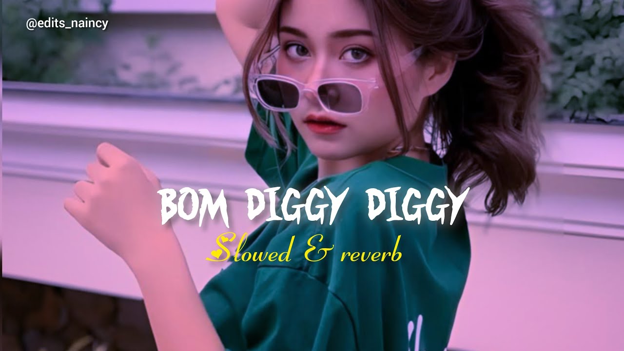 Bom Diggy Diggy Song🔥 | Slowed And Reverbed | Zack Night Songs | SONU ...