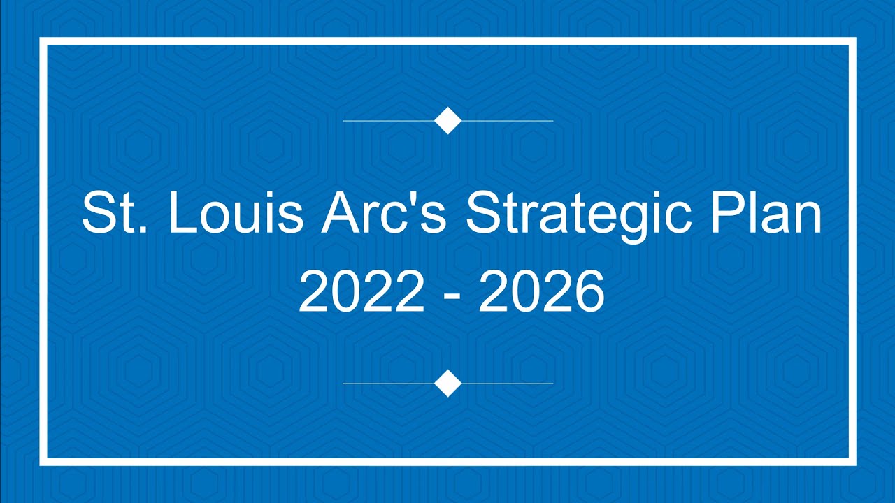 The St. Louis Arc's Strategic Plan for 2022 – 2026 - YouTube