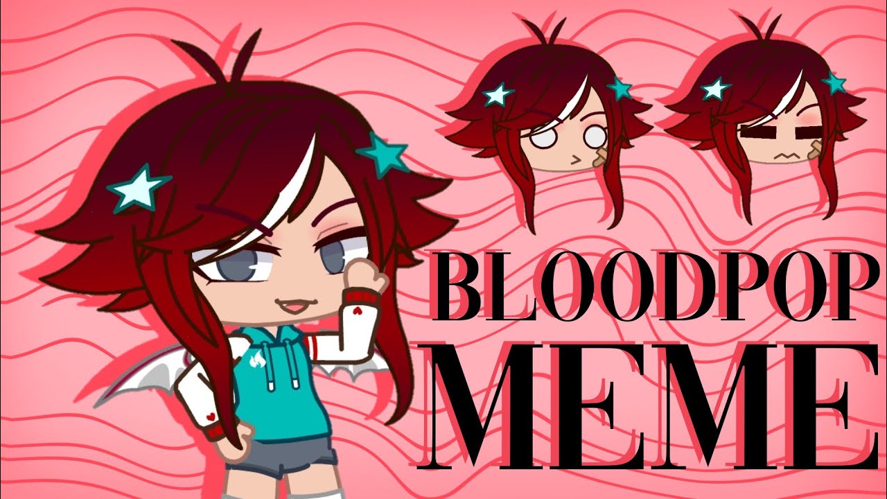 BLOODPOP MEME - YouTube
