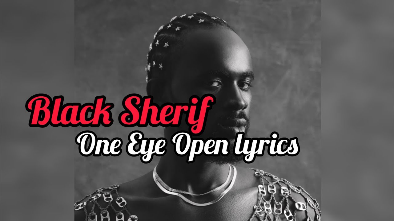 Black Sherif - One Eye Open lyrics video - YouTube