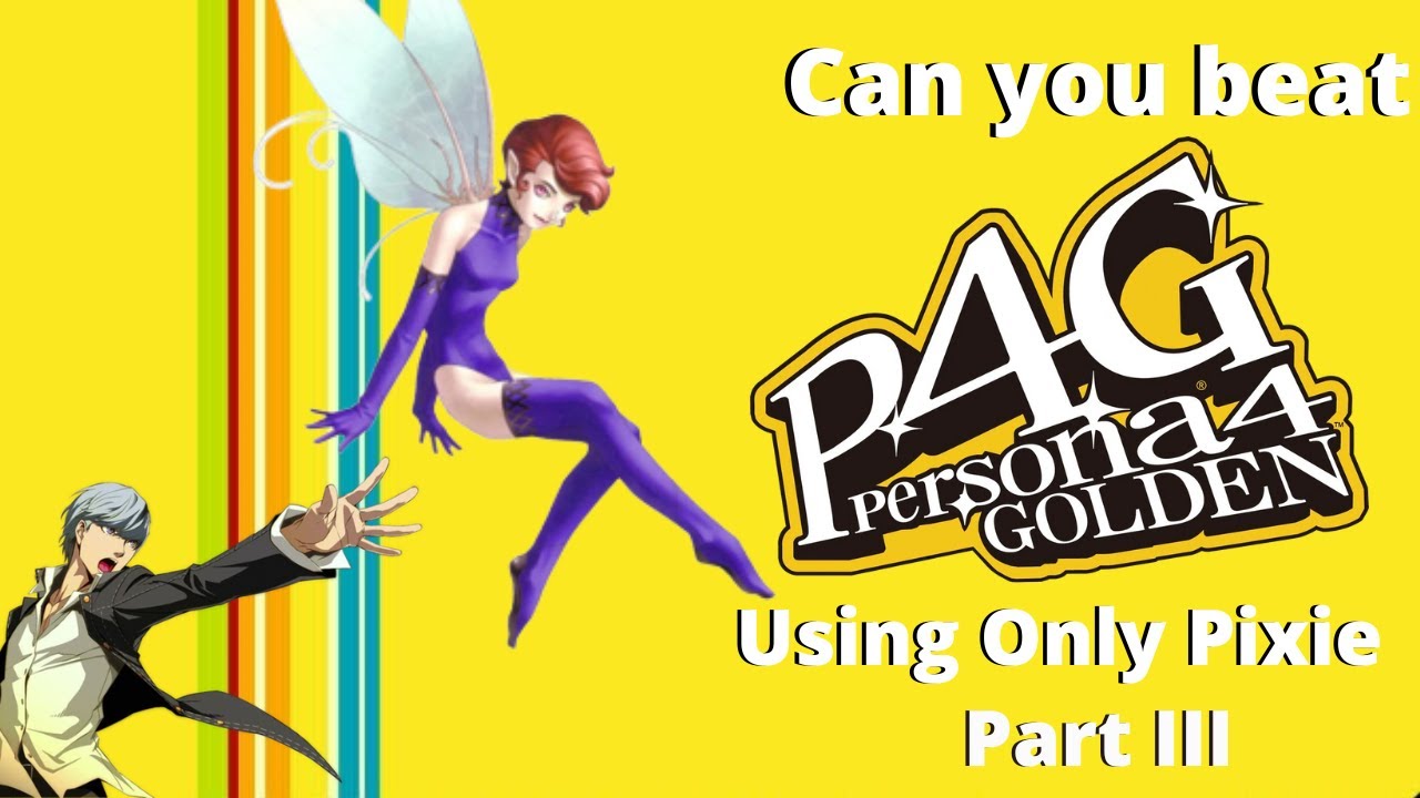 Can You Beat Persona 4 Golden Using Only Pixie - Part 3 - YouTube