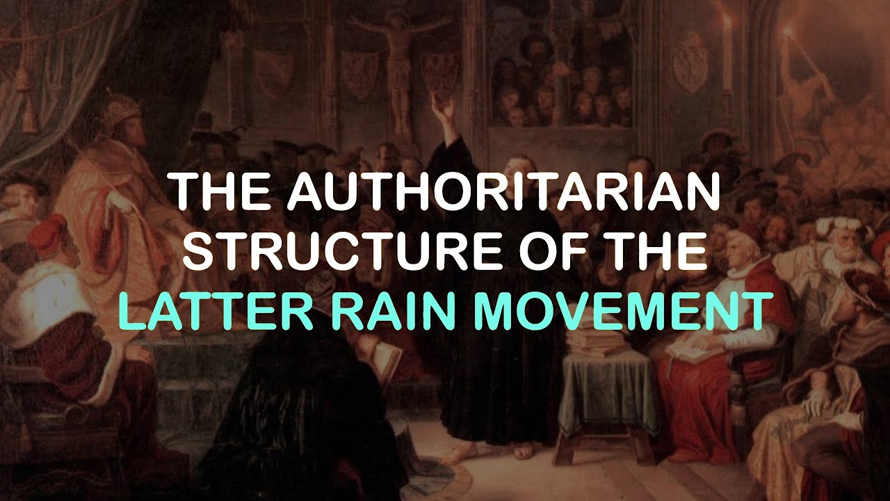 The Authoritarian Structure of the Latter Rain - YouTube