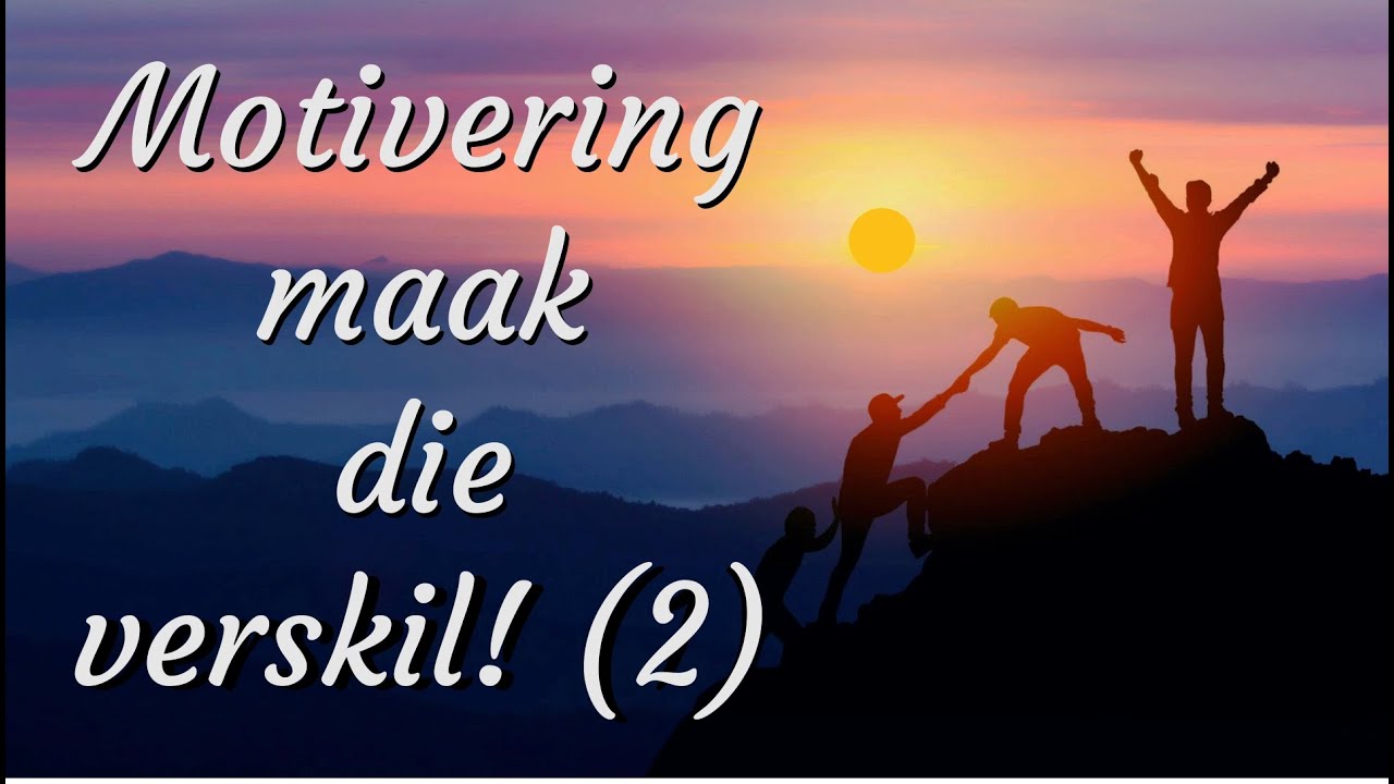 MOTIVERING MAAK DIE VERSKIL(2) - YouTube