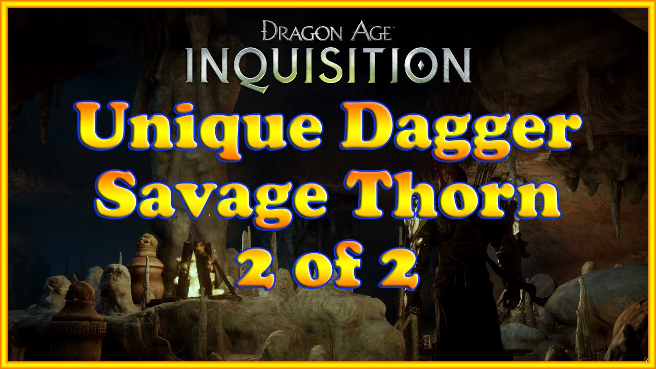 Dragon Age: Inquisition - Savage Thorn - Unique Dagger - 2 of 2 - YouTube
