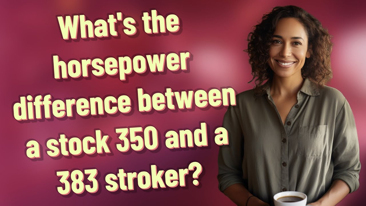 What's the horsepower difference between a stock 350 and a 383 stroker ...