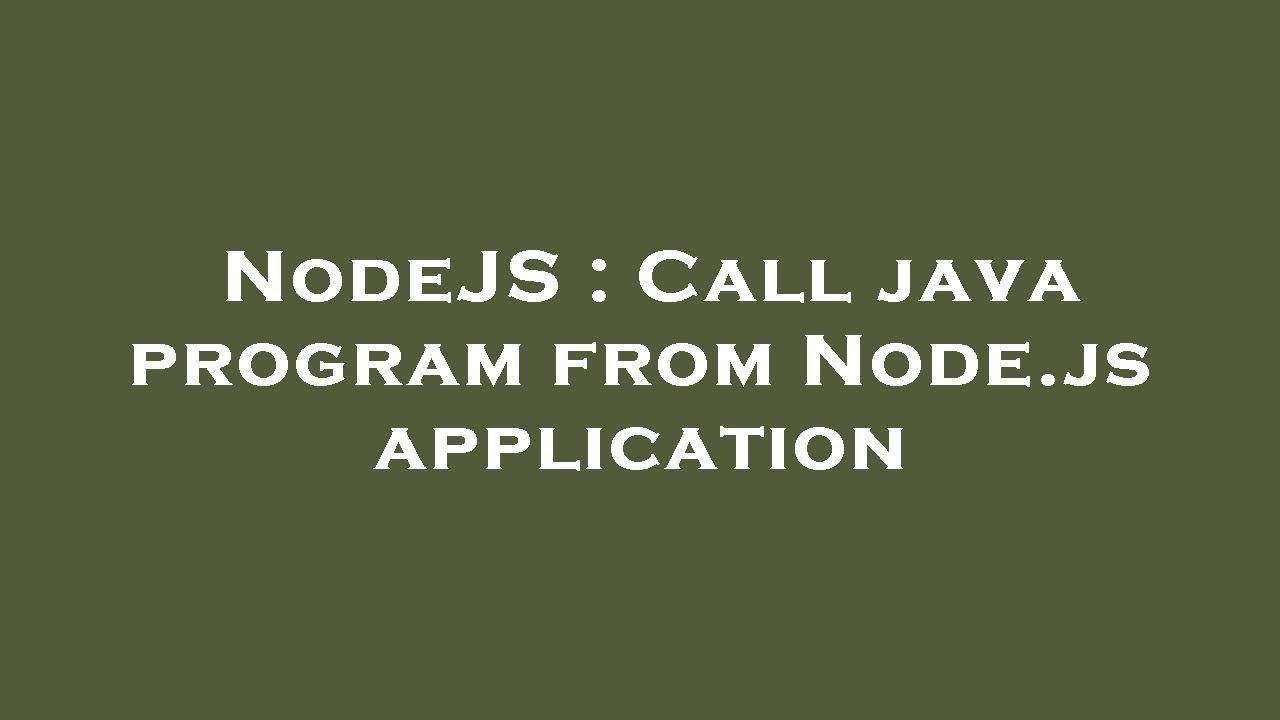 NodeJS : Call java program from Node.js application - YouTube