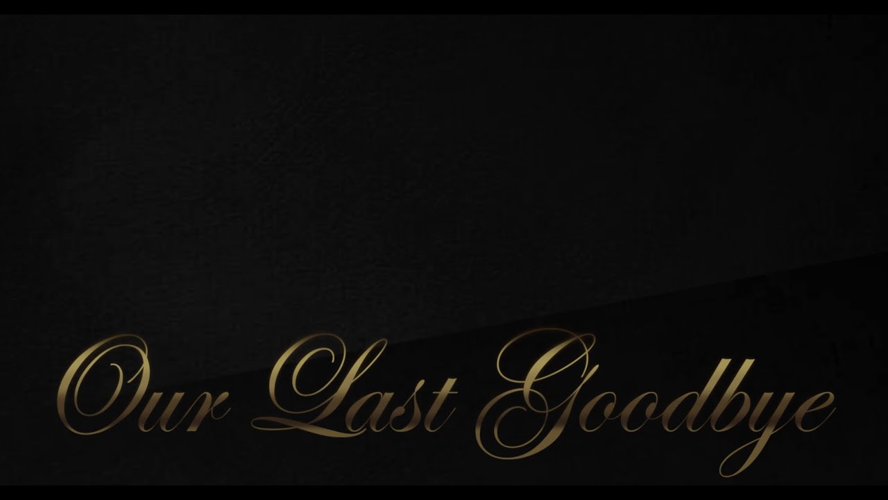 Our Last Goodbye - YouTube