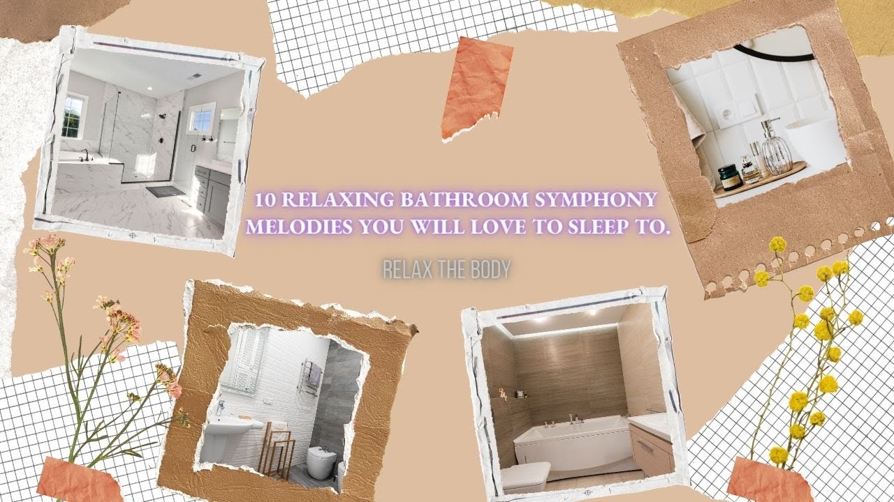 10 relaxing bathroom symphony melodies you will love to sleep to - YouTube