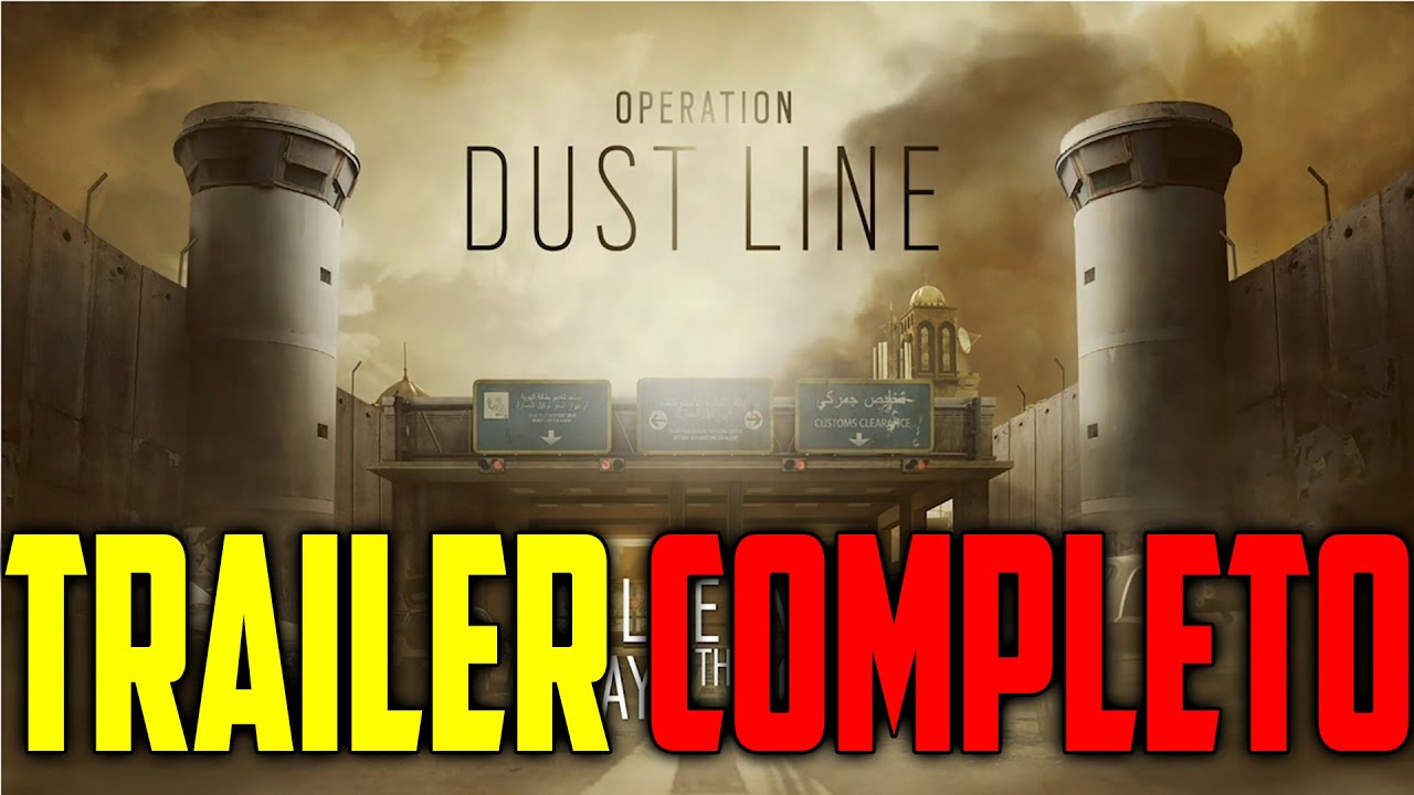 Rainbow Six Siege - Trailer COMPLETO Operation DUST LINE Lançamento ...
