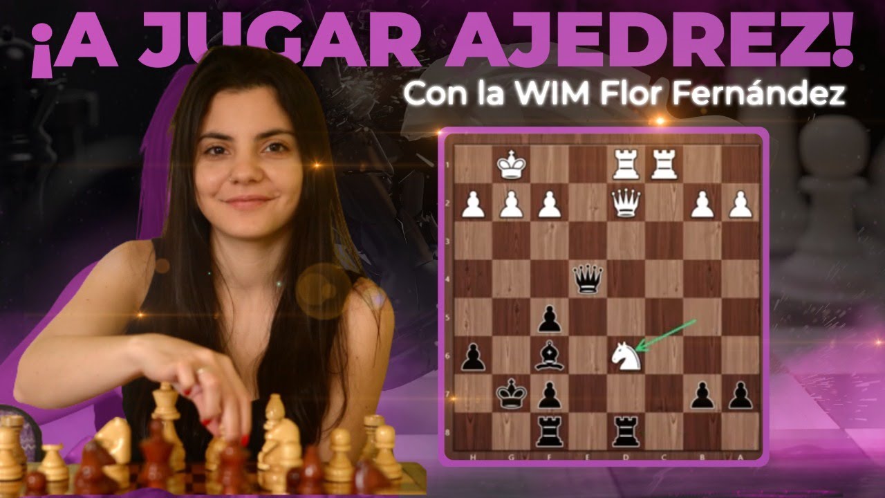 ¡JUEGA contra WIM Flor Fernández! AJEDREZ DICHARACHERO - YouTube
