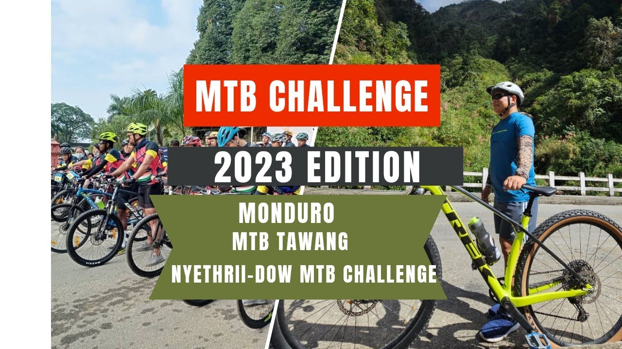 MTB Challenge 2023 edition|Nyethrii-Dow|MTB Tawang| Monduro 3.0 - YouTube