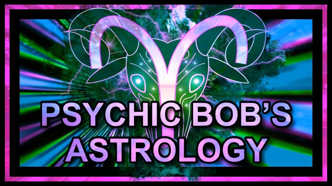 PSYCHIC BOB'S ASTROLOGY (ALL ZODIAC SIGNS) - YouTube