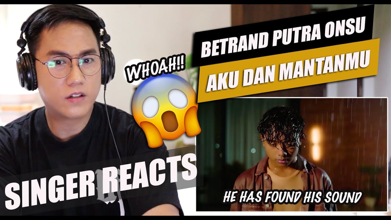 BETRAND PUTRA ONSU - AKU DAN MANTANMU [OFFICIAL MUSIC VIDEO] | SINGER REACTION - YouTube
