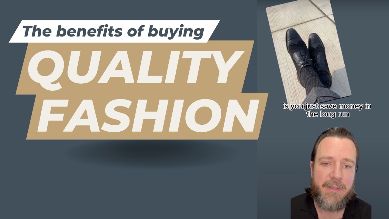 The Benefits of Buying Quality Fashion - YouTube