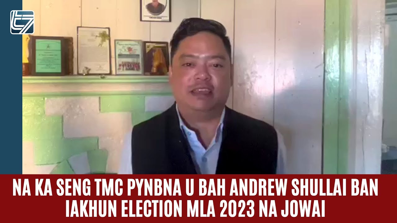 Na ka seng TMC pynbna u Bah Andrew Shullai ban iakhun election MLA 2023 na Jowai - YouTube