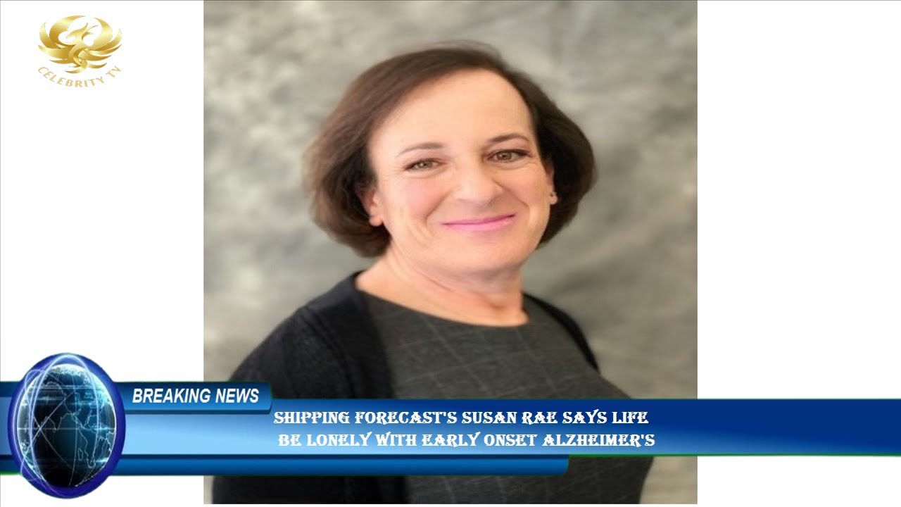 Shipping Forecast's Susan Rae says life be lonely with early onset ...