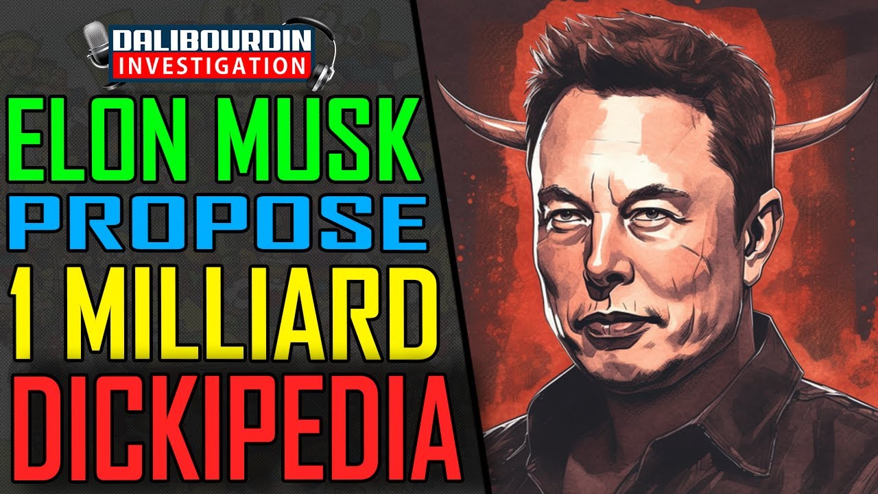 ELON MUSK PROPOSE 1 MILLIARDS A WIKIPÉDIA POUR SE RENOMMER DICKIPEDIA ...