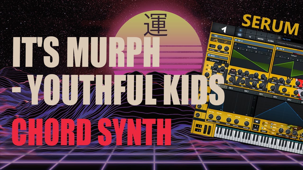 Sound Design #049 it's murph - Youthful Kids (Chord Synth in Serum ...