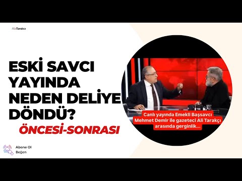 ‘SEN KİMSİN DE BANA SORU SORUYORSUN’ DİYEN ESKİ SAVCI NİÇİN DELİYE DÖNDÜ? ALİ TARAKCI 
