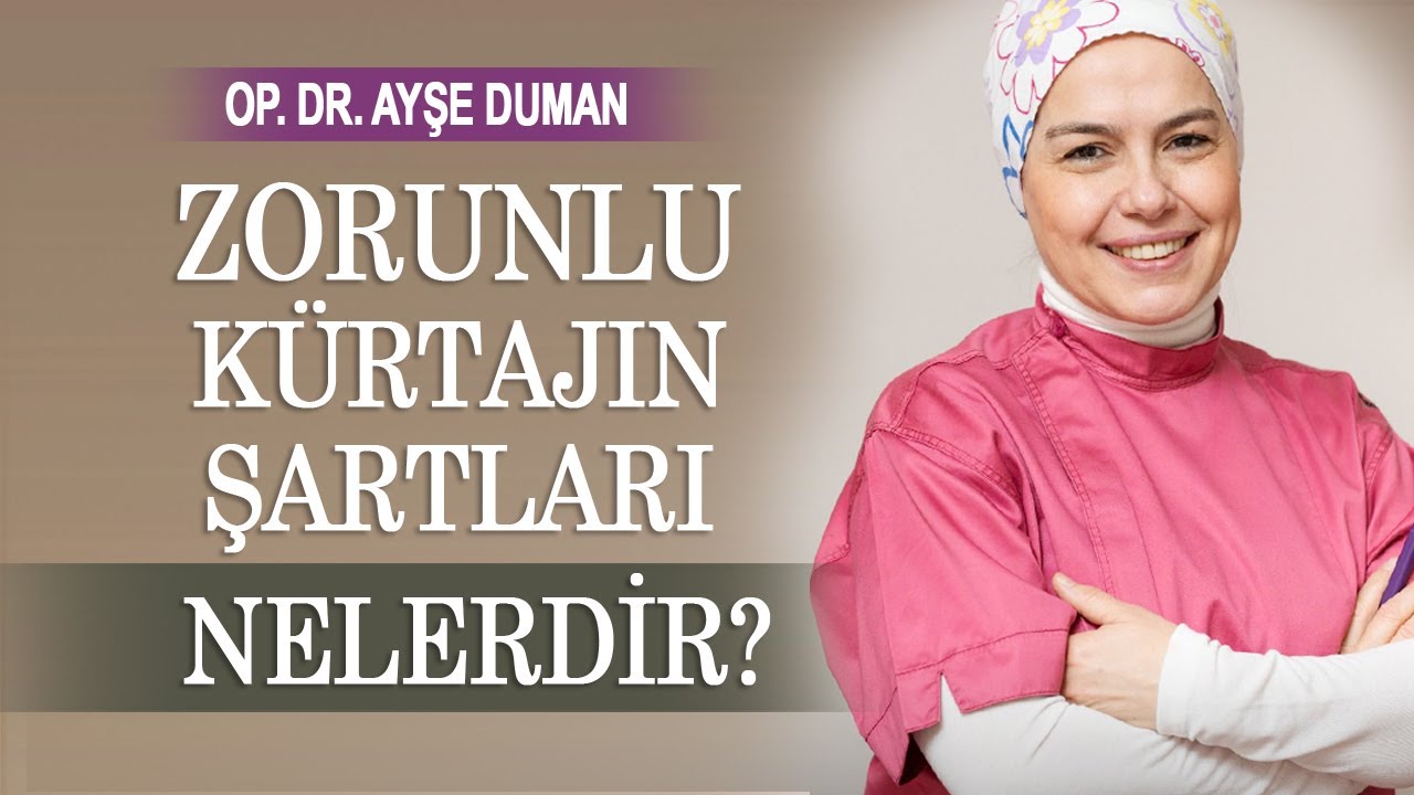 Op Dr Ayşe Duman Zorunlu Kürtajın şartlarını Açıklıyor Youtube