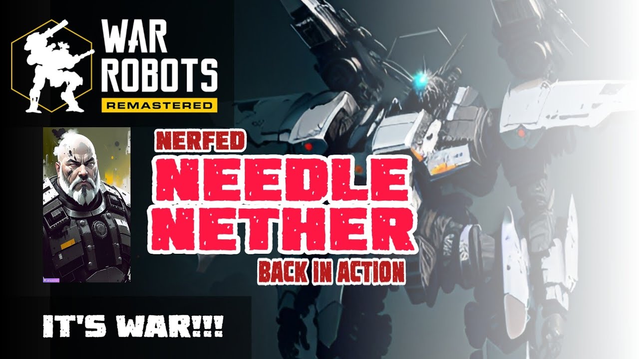 NERFED NEEDLE NETHER BACK IN ACTION | WAR ROBOTS [WR] - YouTube