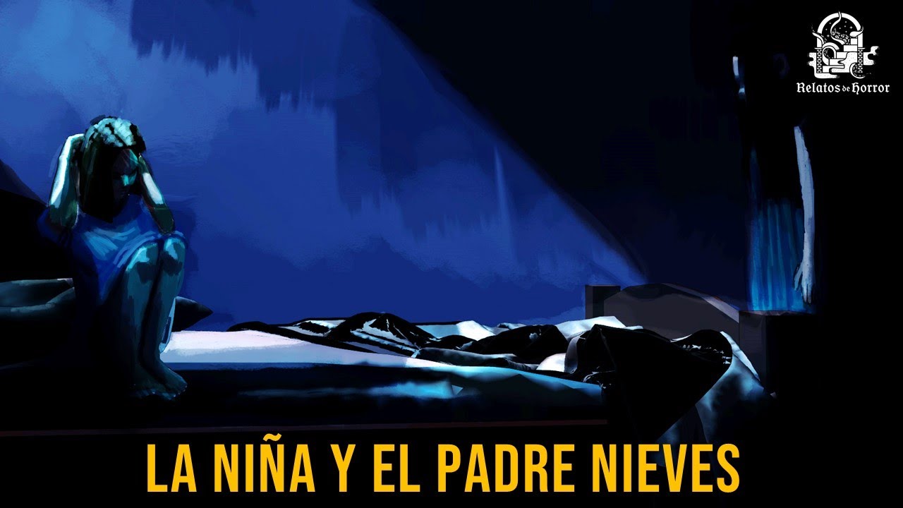 La Niña & El Padre Nieves (Historias De Terror) - YouTube