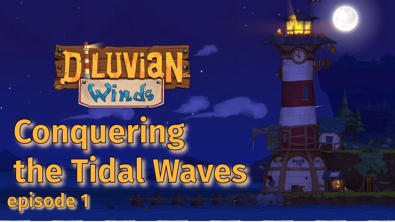 Can We Conquer the Tidal Waves? First Day in Diluvian Winds Episode 1 ...