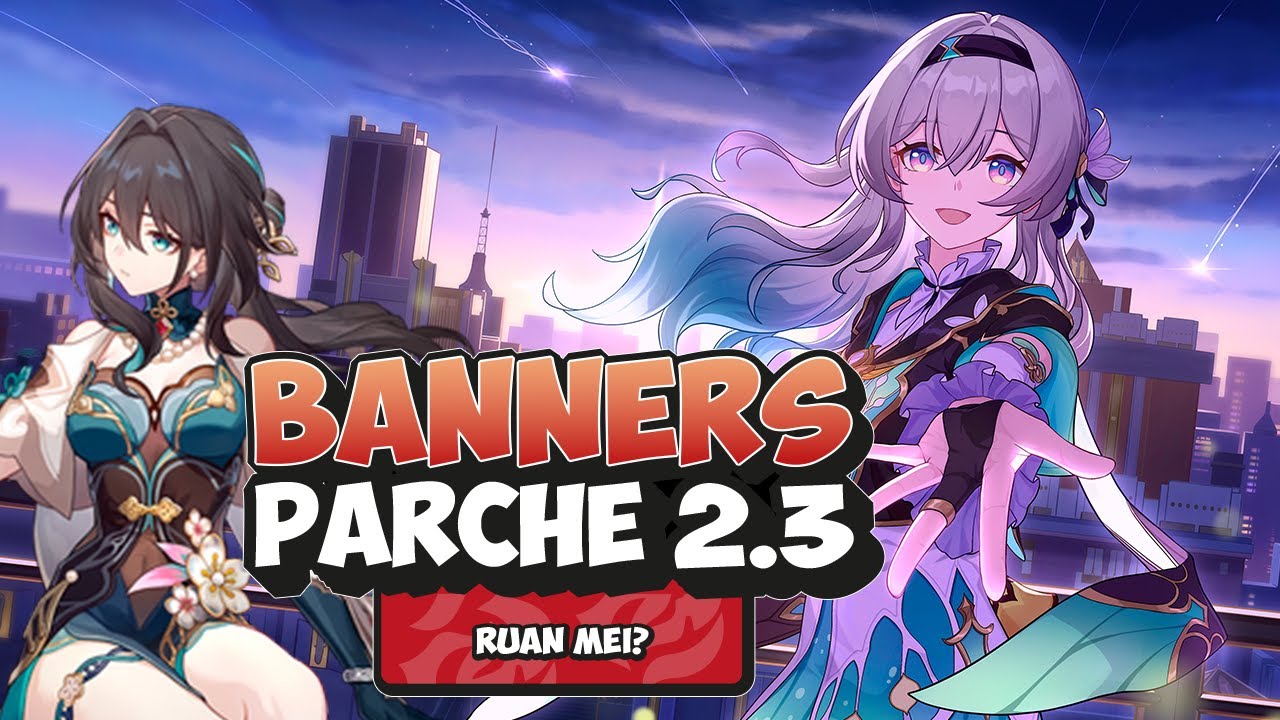 NO VIENE RUAN MEI?? BANNERS 2.3 Y POR QUIÉN TIRAR! | HONKAI STAR RAIL ...