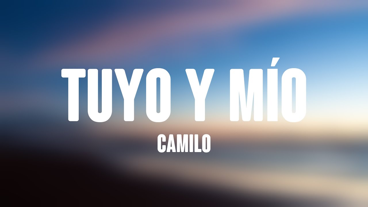 Tuyo y Mío - Camilo (Lyrics Video) 🌳 - YouTube