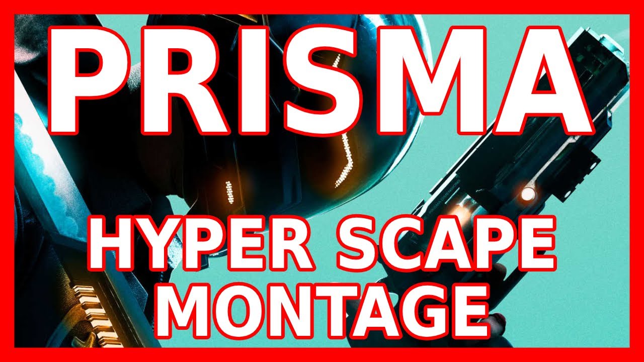 ** HYPER SCAPE MONTAGE ** PRISMA by Sev1 - YouTube