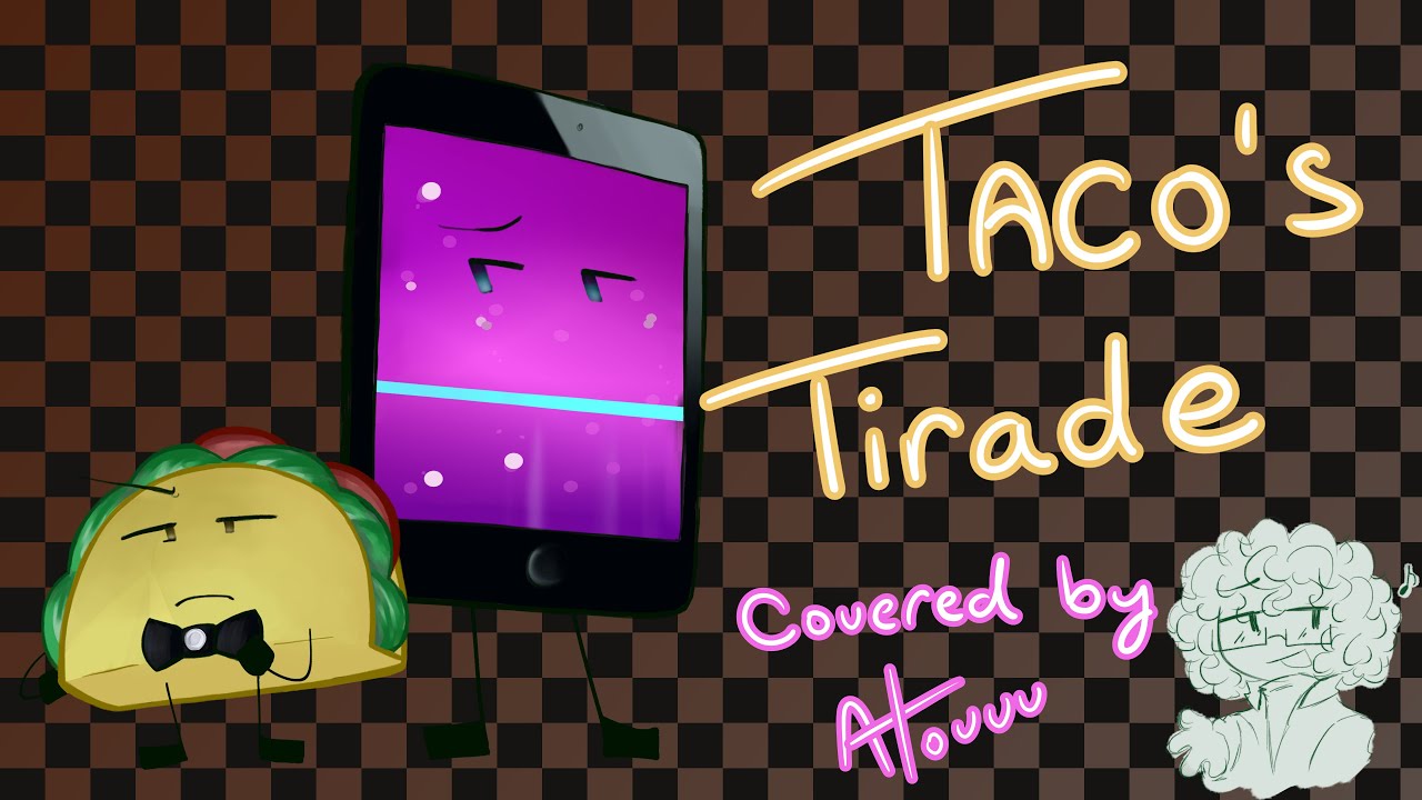 Taco's Tirade || from Inanimate Insanity || Cover [[THE BETTER VERSION ...