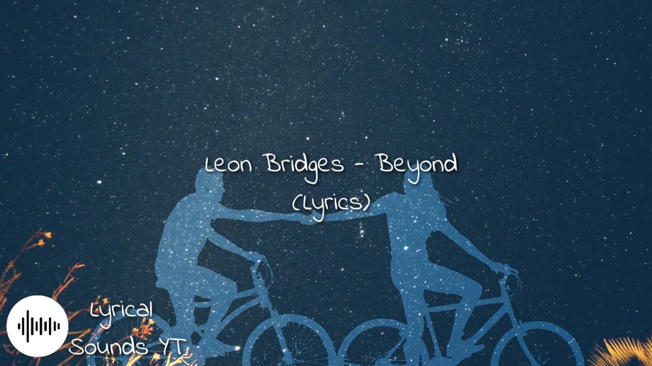 Leon Bridges - Beyond (Lyrics) - YouTube