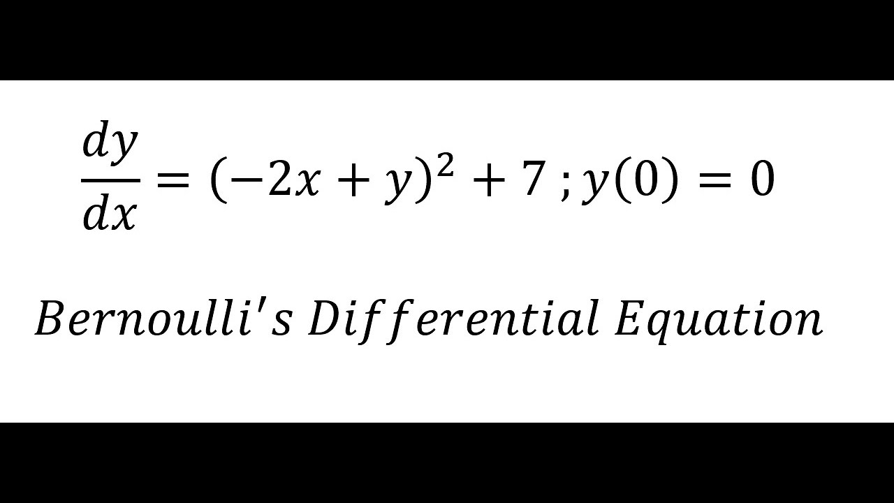 Calculus Help: dy/dx=(-2x+y)^2+7 ;y(0)=0 - Bernoulli's Differential ...
