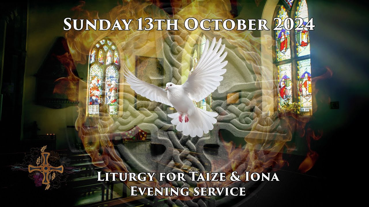 Sunday 13th October 2024 Evensong Liturgy for Taize & Iona - YouTube