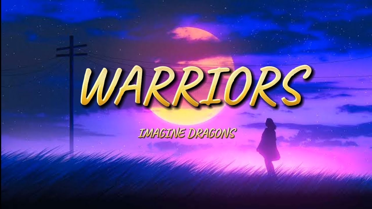 IMAGINE DRAGONS — WARRIORS ( lyrics ) - YouTube