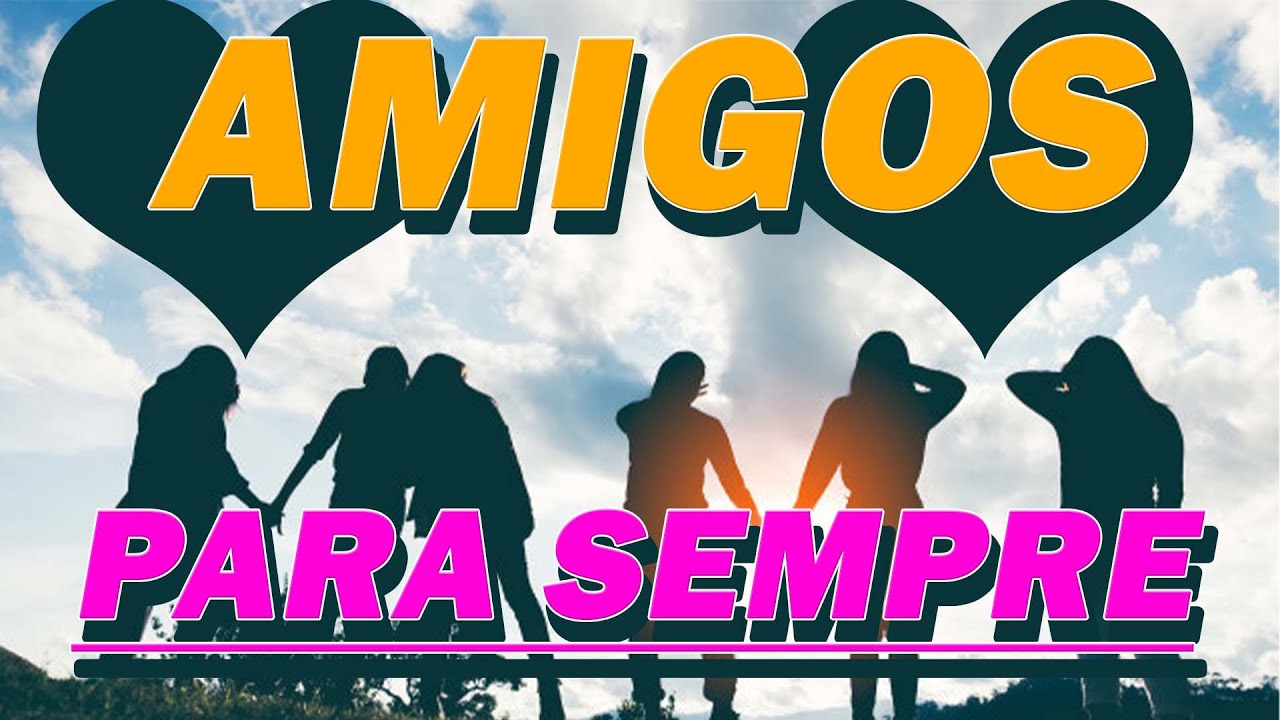 MENSAGEM AMIGOS PARA SEMPRE / NADA IMPEDIRÁ NOSSA AMIZADE - YouTube