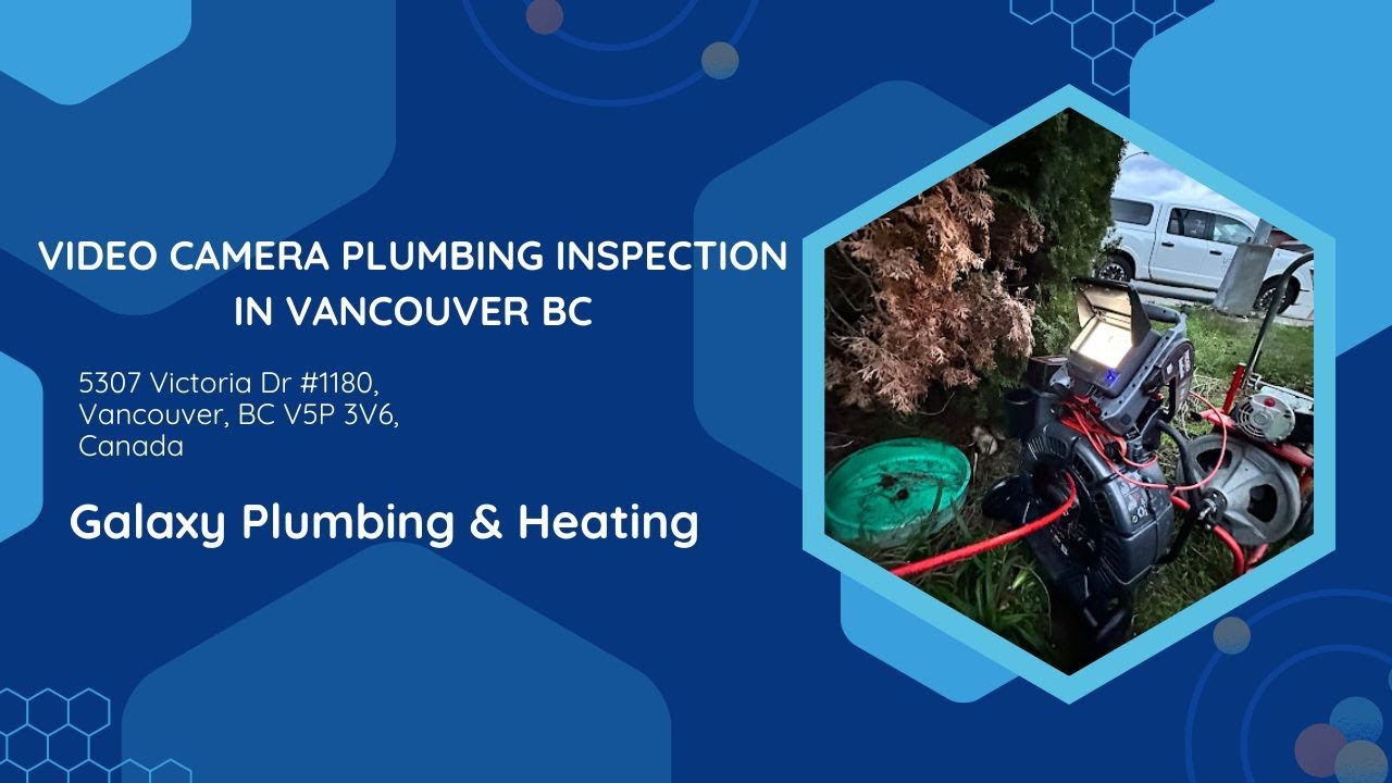 Video Camera Plumbing Inspection in Vancouver, BC | Galaxy Plumbing ...