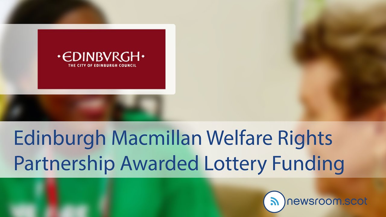 Edinburgh Macmillan Welfare Rights Partnership Awarded Lottery Funding ...