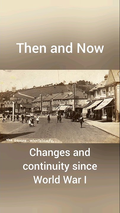 Then and Now. Changes and continuity since World War I. A modern ...