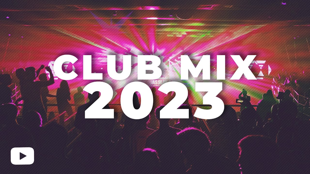 CLUB MIX 2023 - Mashups & Remixes Of Popular Songs 2023 - Ibiza, Tech ...