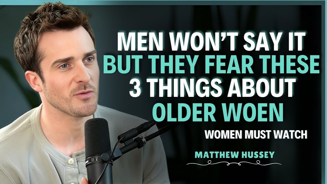 Men Secretly Fear These 3 Things About Older Women | Matthew Hussey ...