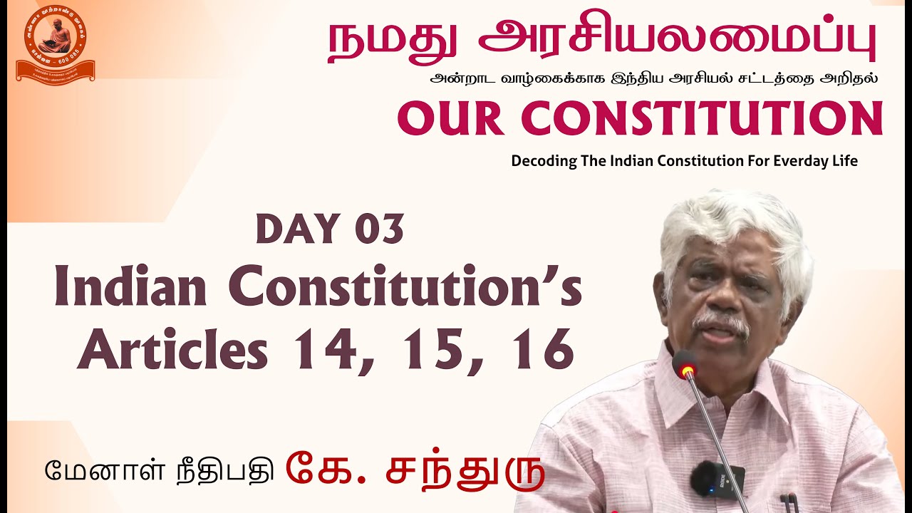 OUR CONSTITUTION | Day 03 | நமது அரசியலமைப்பு | FORMER JUDGE K CHANDRU ...