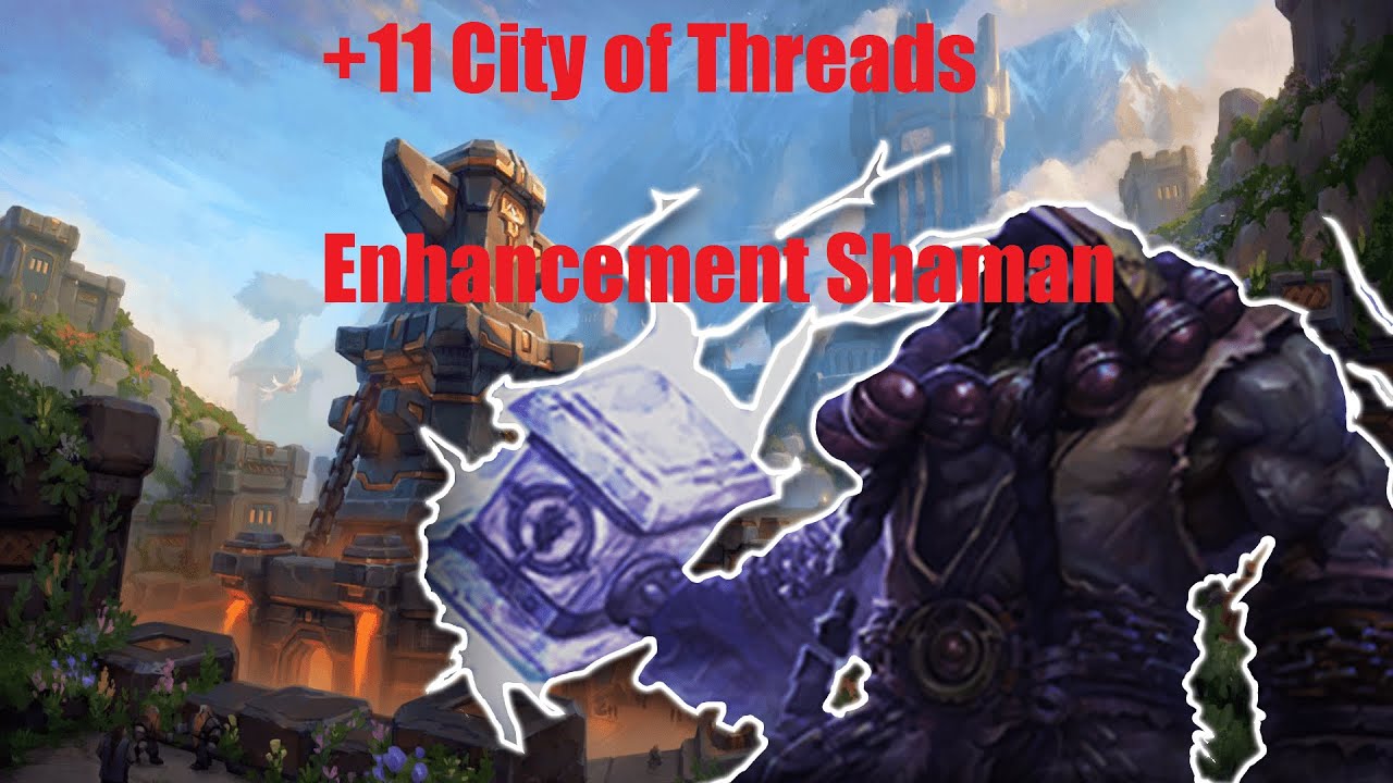 +11 City of Threads Enhancement Shaman WoW: TWW Mythic+ Season 1 - YouTube