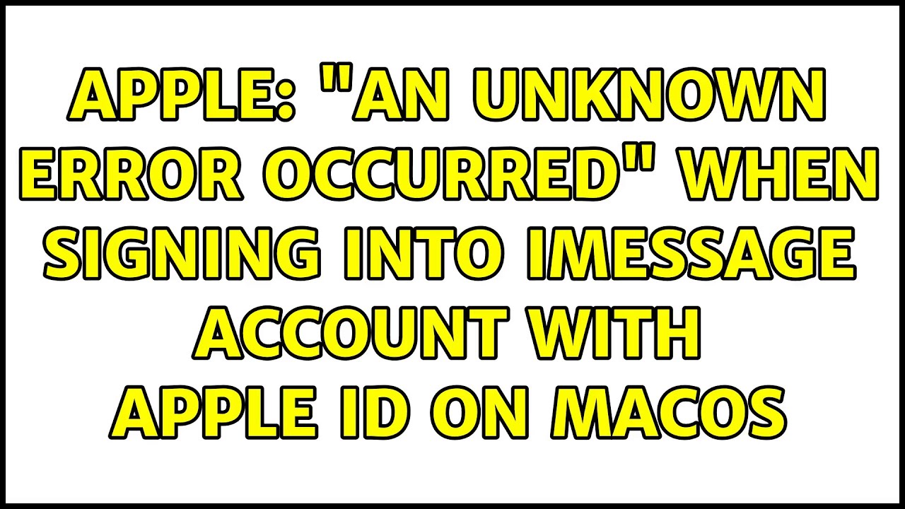 Apple: "An unknown error occurred" when signing into iMessage account with Apple ID on macOS ...