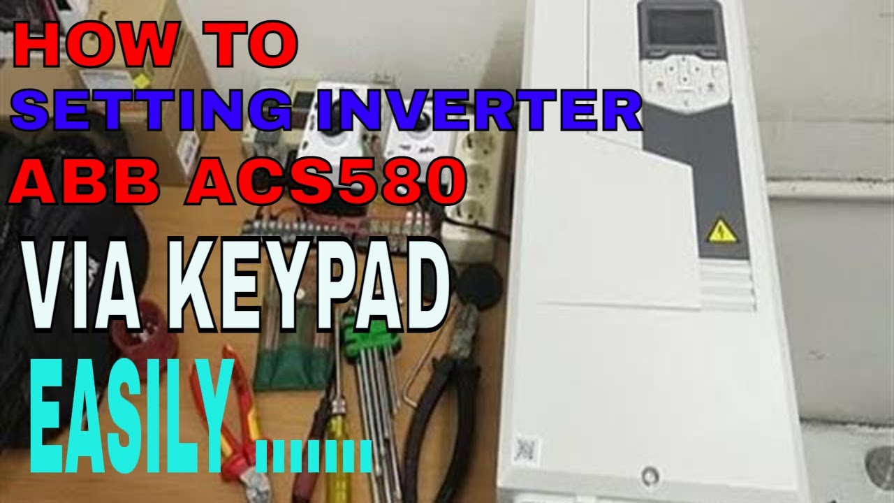 HOW TO SETTING INVERTER ABB ACS580 15 KW VIA KEYPAD EASILY - YouTube