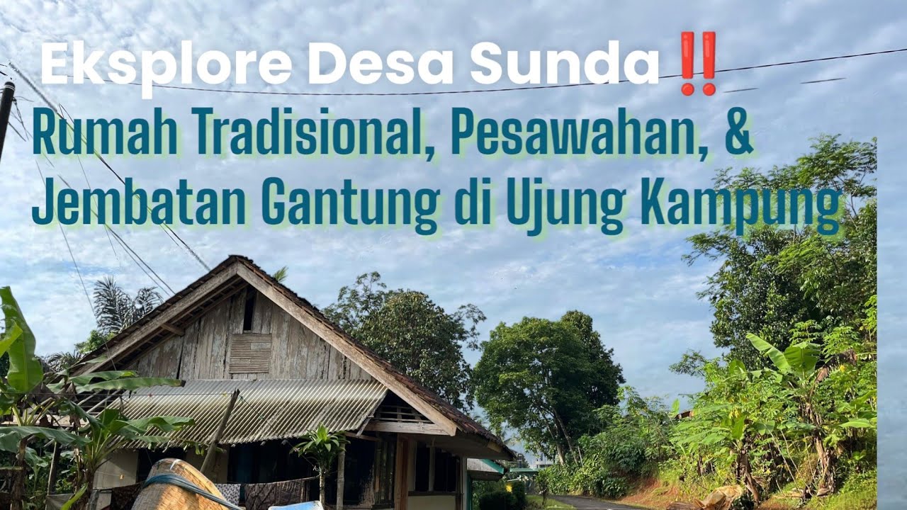 Desa Sunda‼️Rumah Tradisional, Pesawahan, & Jembatan Gantung di Ujung ...